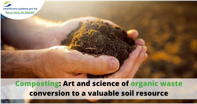 Composting: Art and science of organic waste conversion to a ...